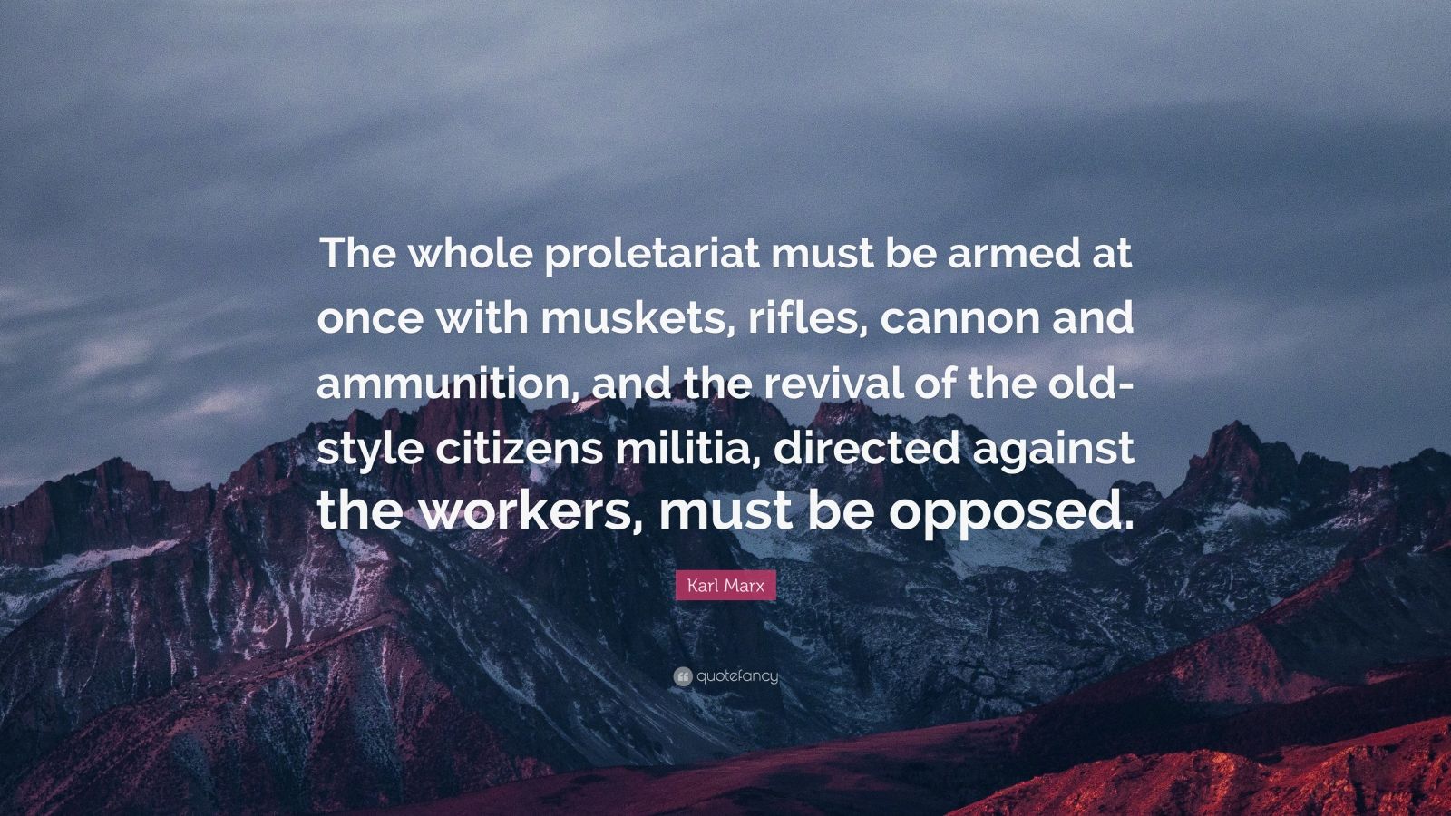 Karl Marx Quote: “The whole proletariat must be armed at once with ...