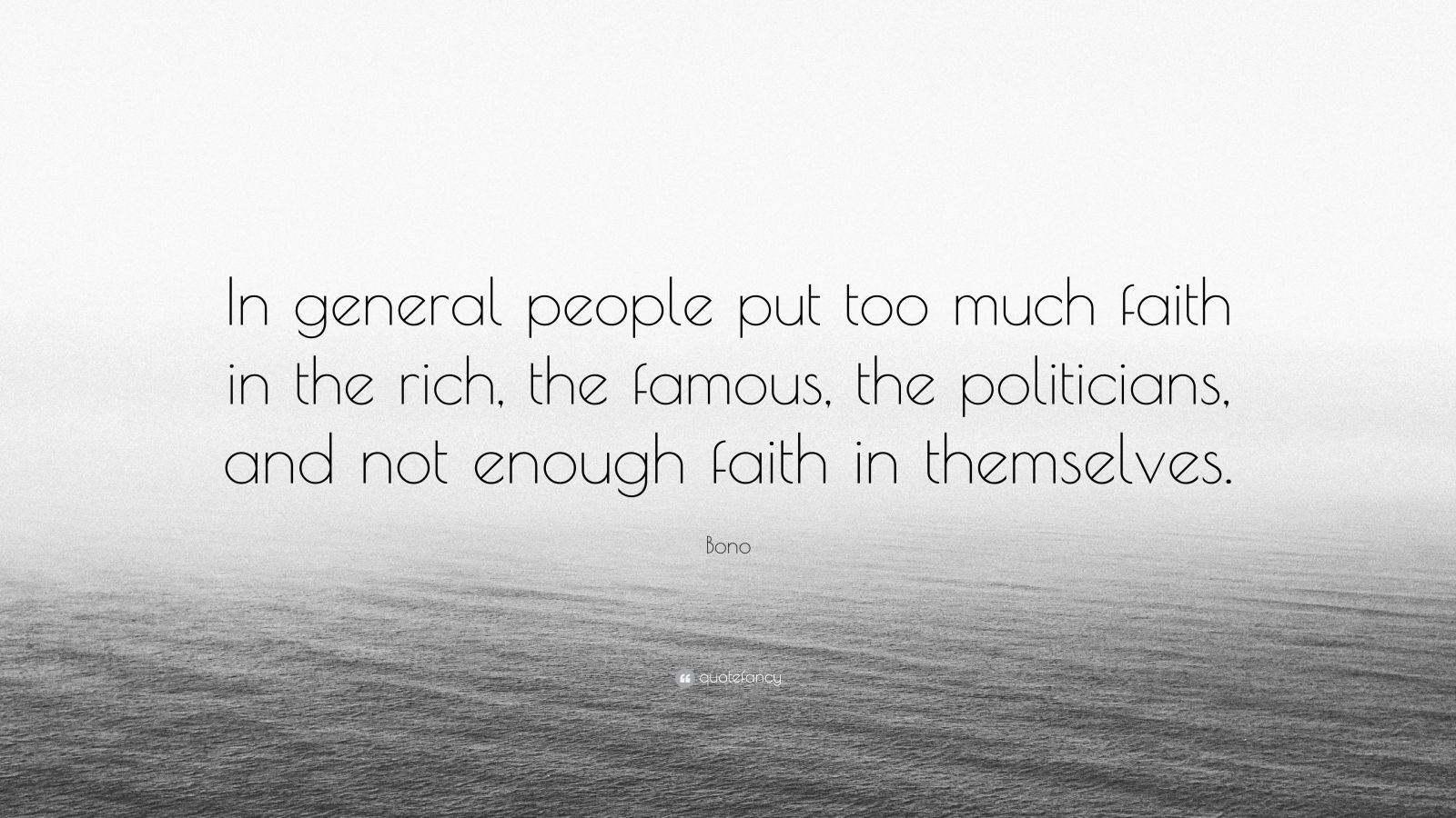 Bono Quote: “In general people put too much faith in the rich, the ...