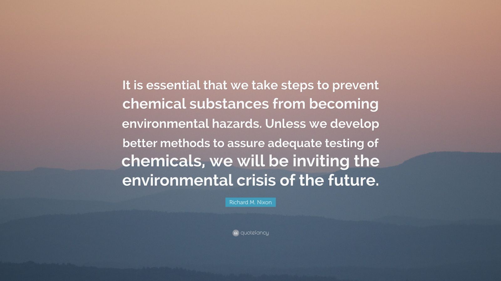 Richard M. Nixon Quote: “It is essential that we take steps to prevent ...