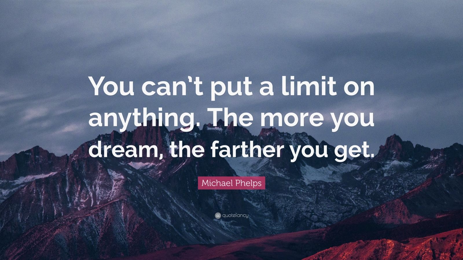 Michael Phelps Quote: “You can’t put a limit on anything. The more you ...