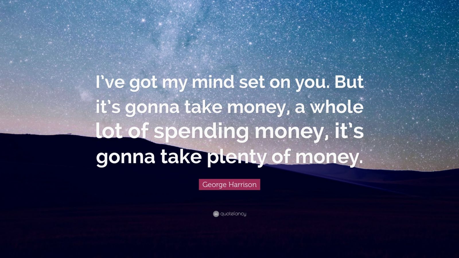 George Harrison Quote: “I’ve got my mind set on you. But it’s gonna ...