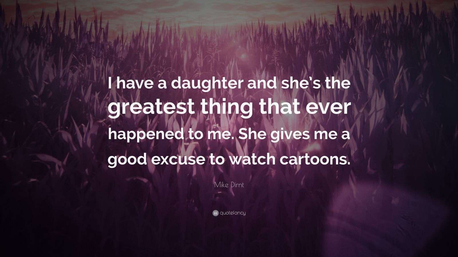 Mike Dirnt Quote: “I have a daughter and she’s the greatest thing that ...