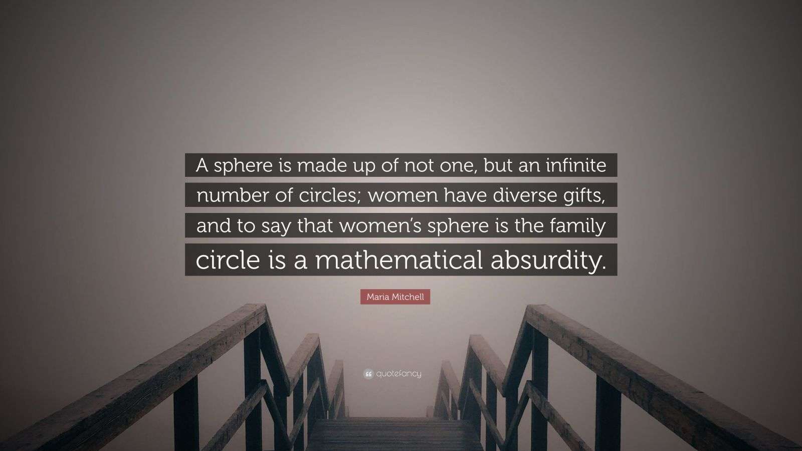 Maria Mitchell Quote: “A sphere is made up of not one, but an infinite ...