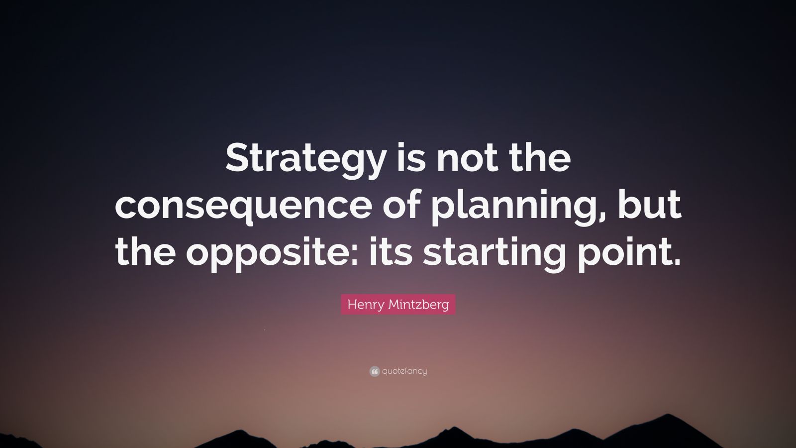 Henry Mintzberg Quote: “Strategy is not the consequence of planning ...