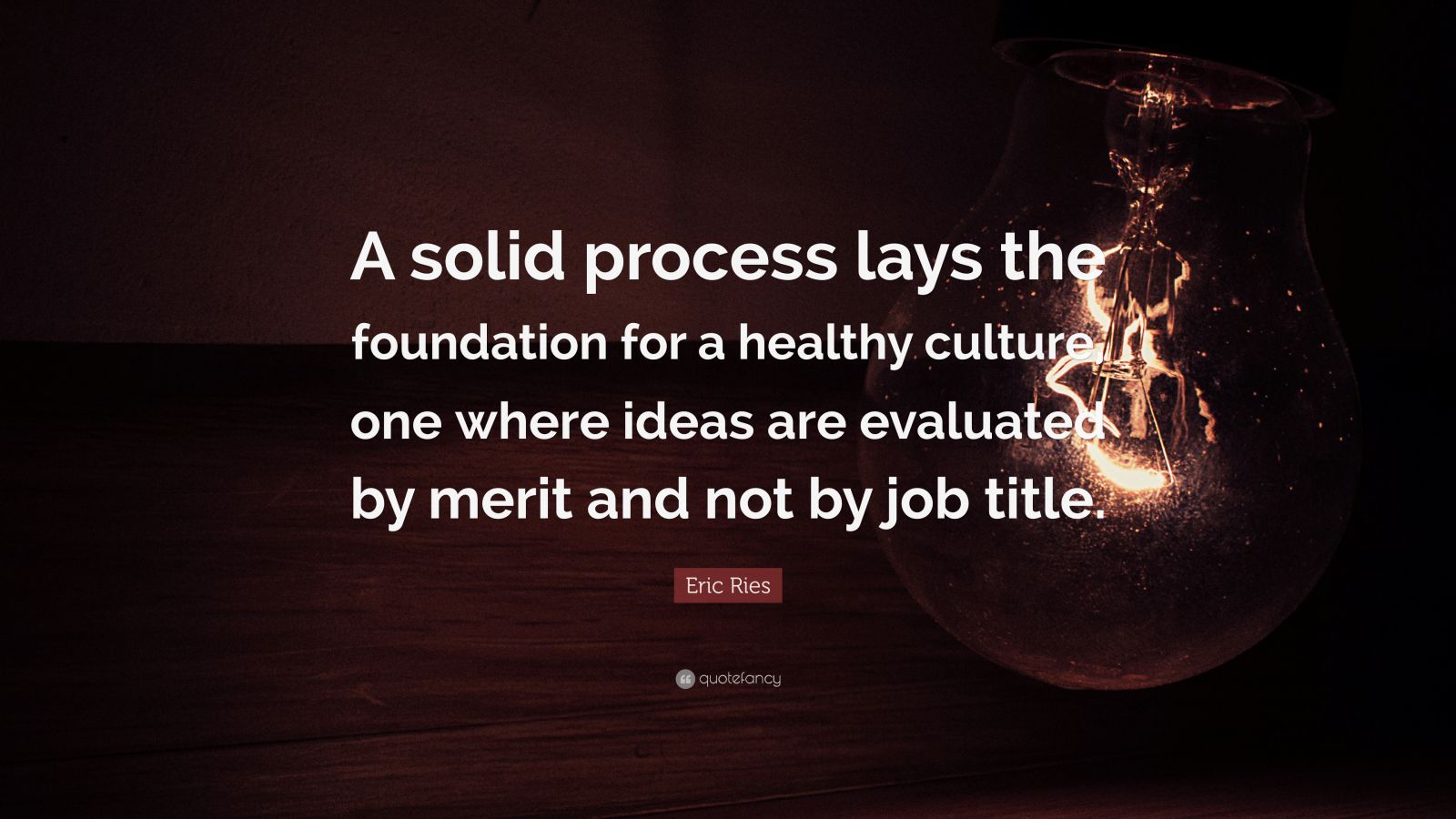 Eric Ries Quote: “A solid process lays the foundation for a healthy ...