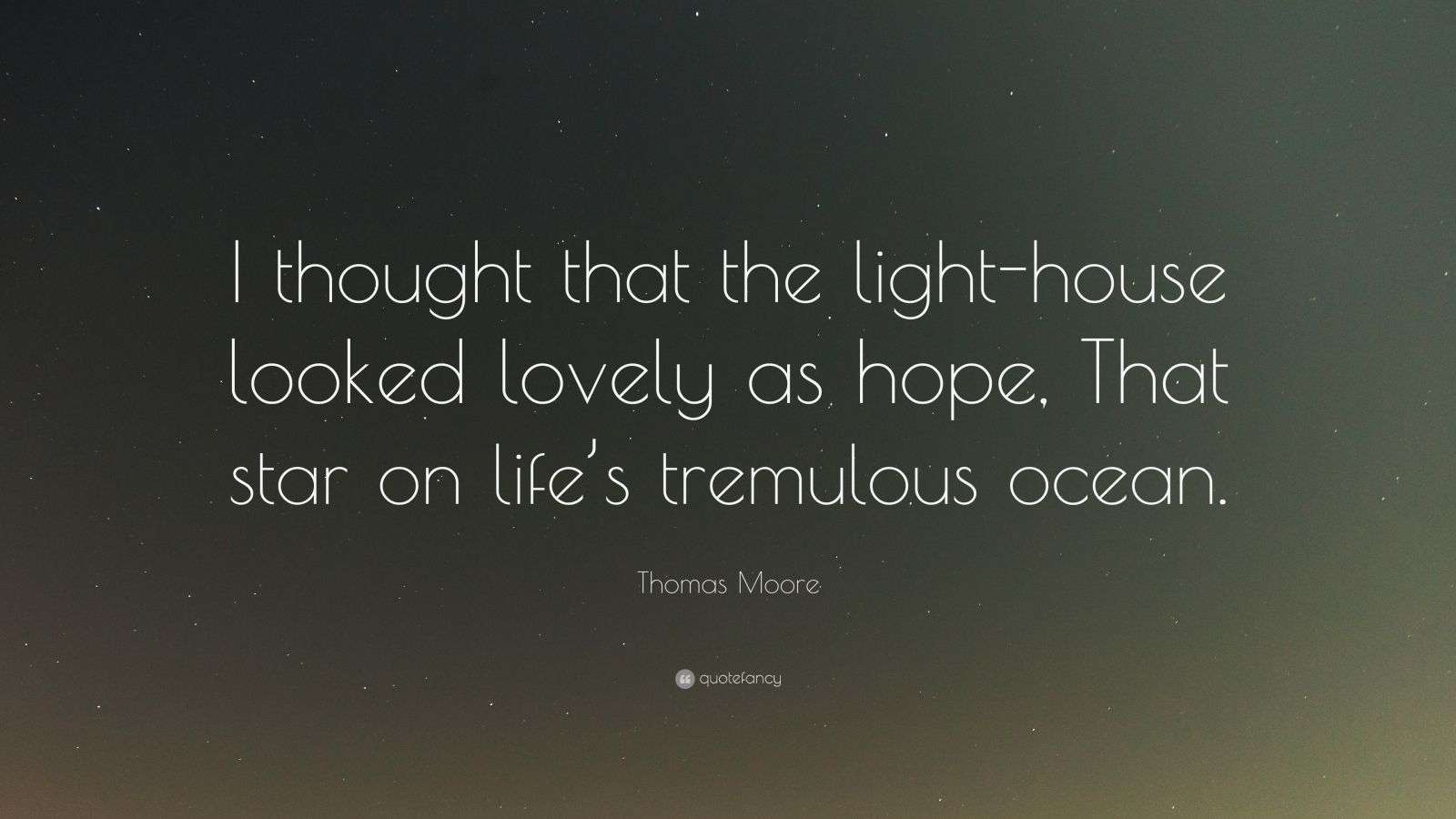 Thomas Moore Quote: “I thought that the light-house looked lovely as ...