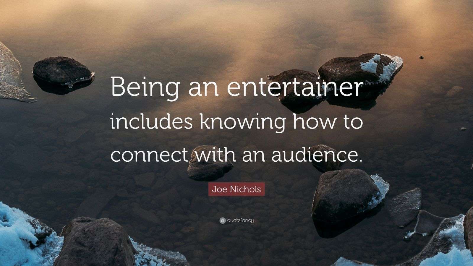 Joe Nichols Quote: “Being an entertainer includes knowing how to ...