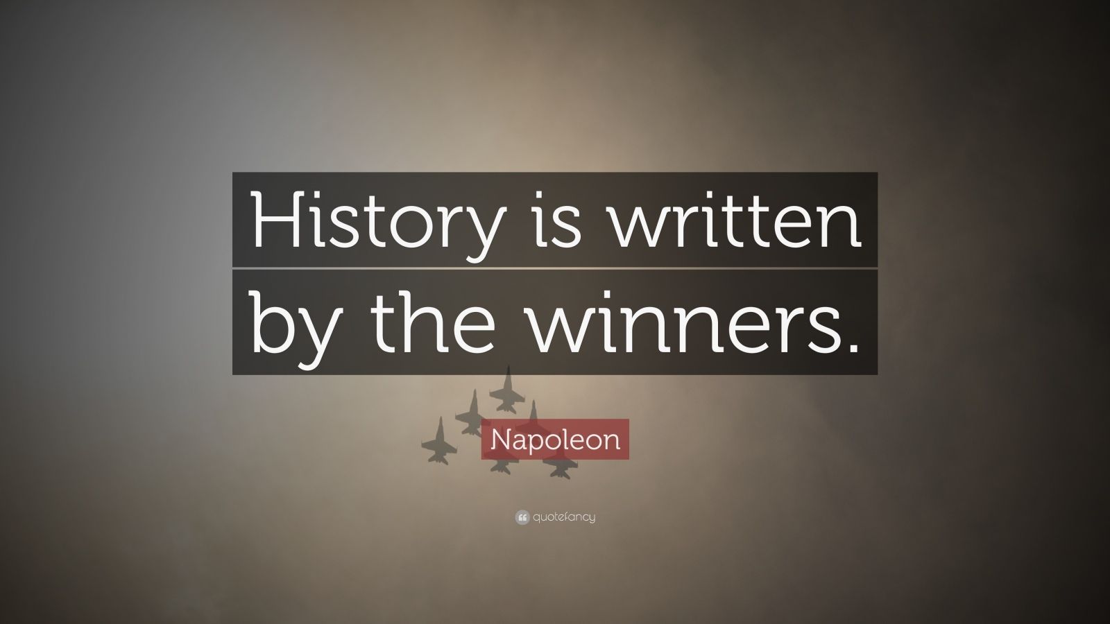 Napoleon Quote: “History is written by the winners.” (22 wallpapers ...
