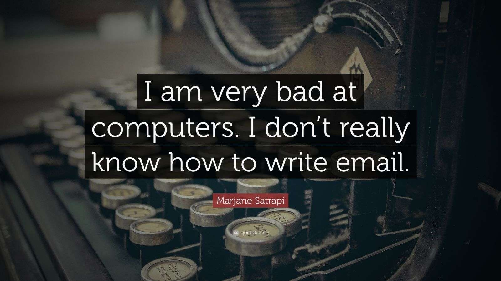 Marjane Satrapi Quote: “I am very bad at computers. I don’t really know ...