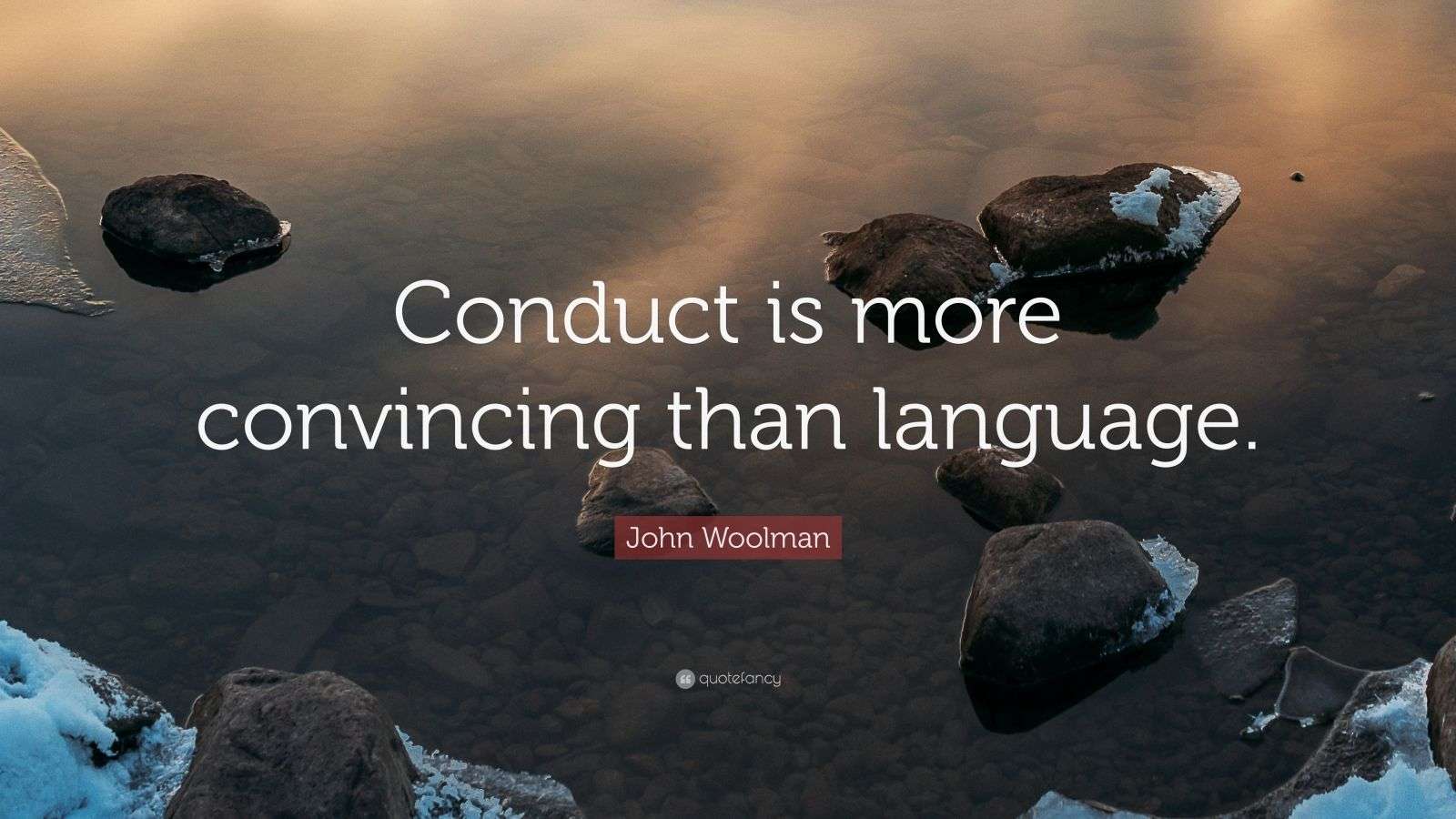 John Woolman Quote: “Conduct is more convincing than language.” (10 ...