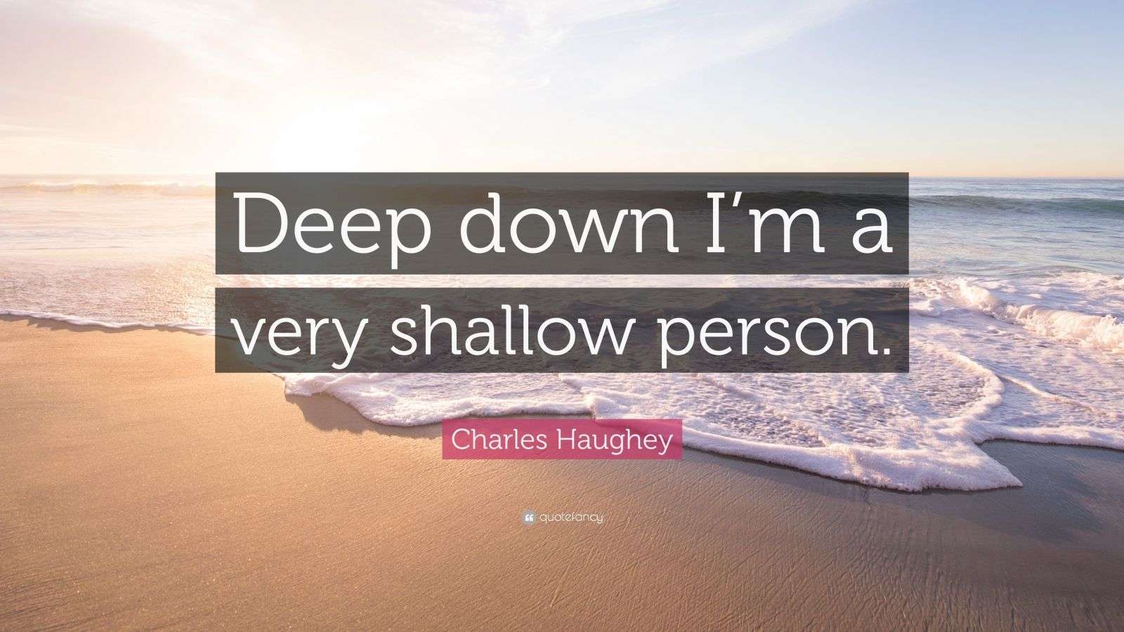 Charles Haughey Quote: “Deep down I’m a very shallow person.” (7 ...
