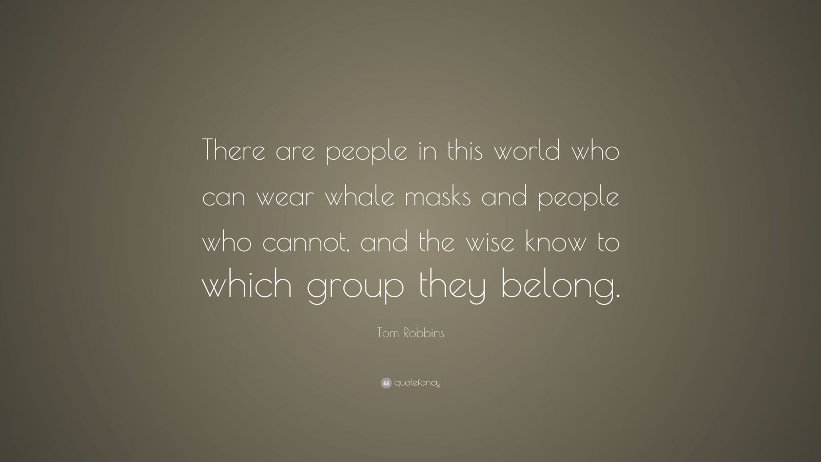 Tom Robbins Quote: “There are people in this world who can wear whale ...