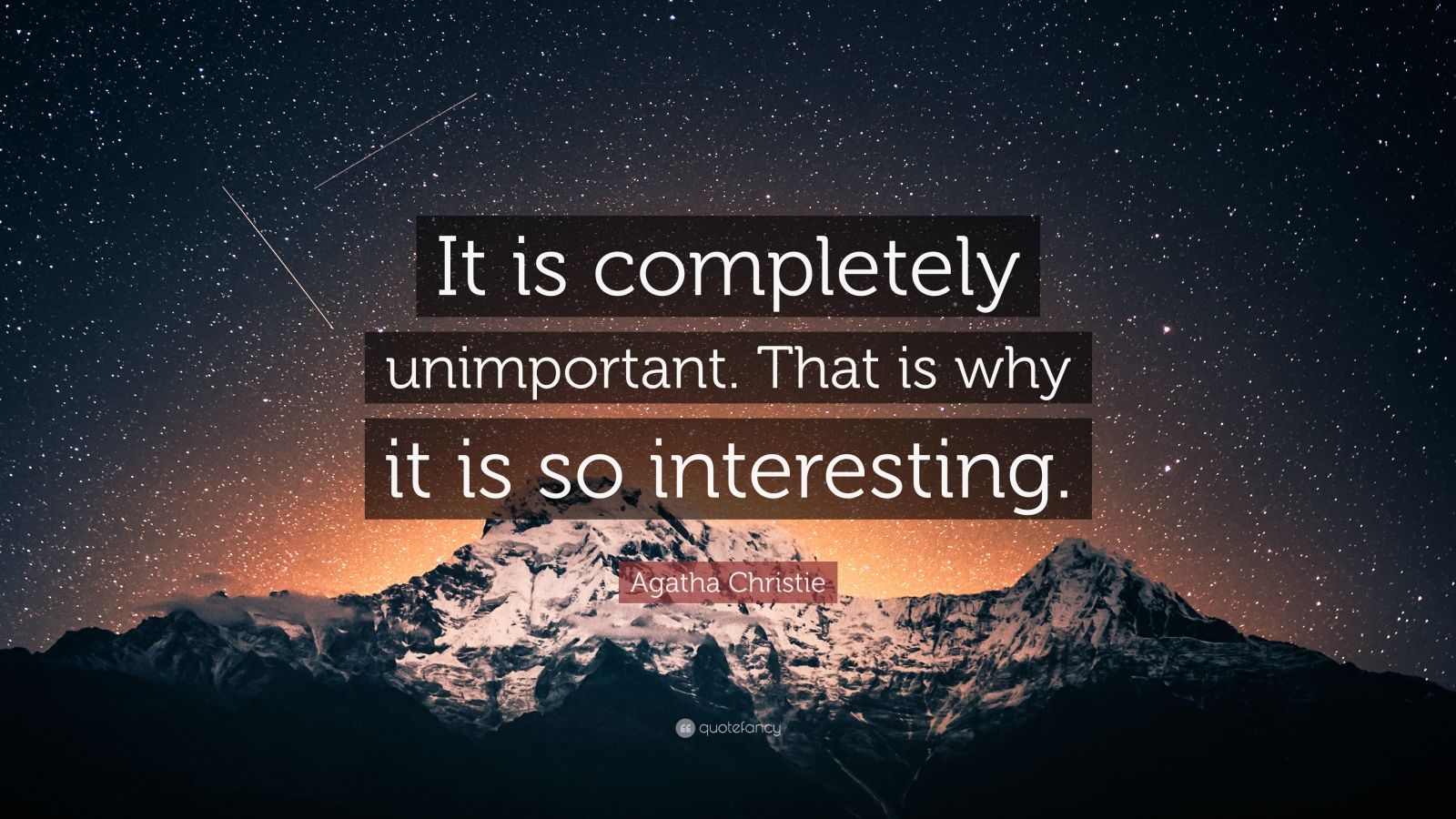 Agatha Christie Quote: “It is completely unimportant. That is why it is ...