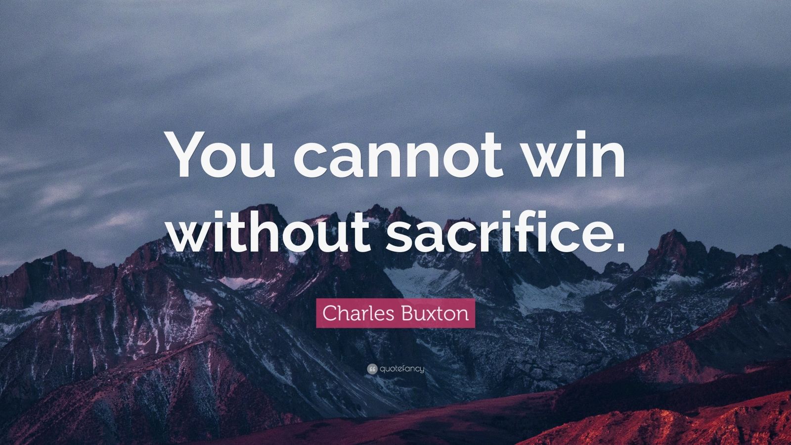 Charles Buxton Quote: “You cannot win without sacrifice.” (7 wallpapers ...