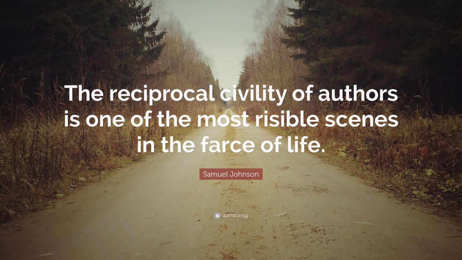 Samuel Johnson Quote: “The reciprocal civility of authors is one of the ...