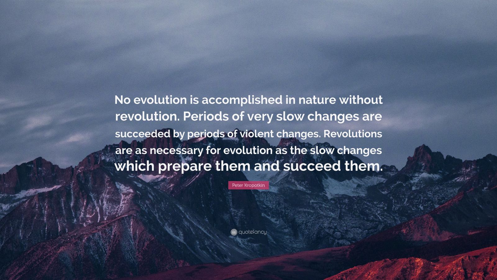 Peter Kropotkin Quote: “No evolution is accomplished in nature without ...