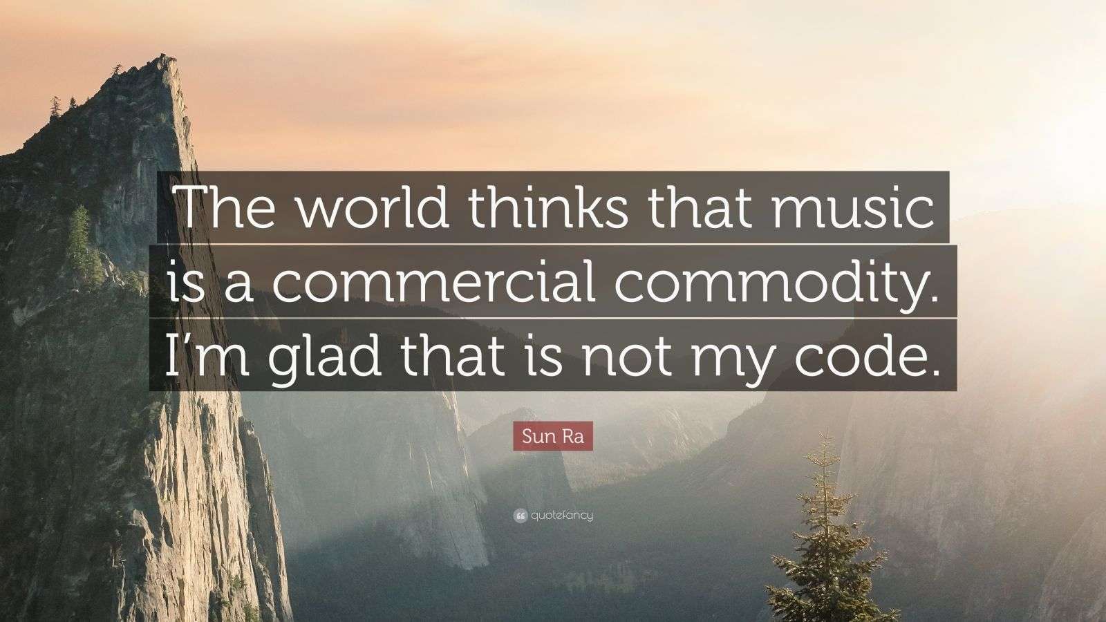 Sun Ra Quote: “The world thinks that music is a commercial commodity. I ...
