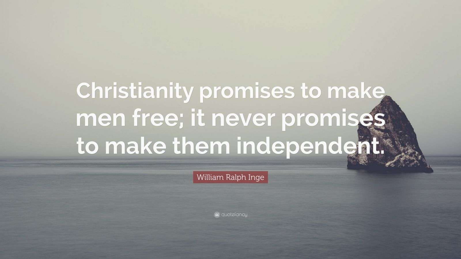 William Ralph Inge Quote: “Christianity promises to make men free; it ...