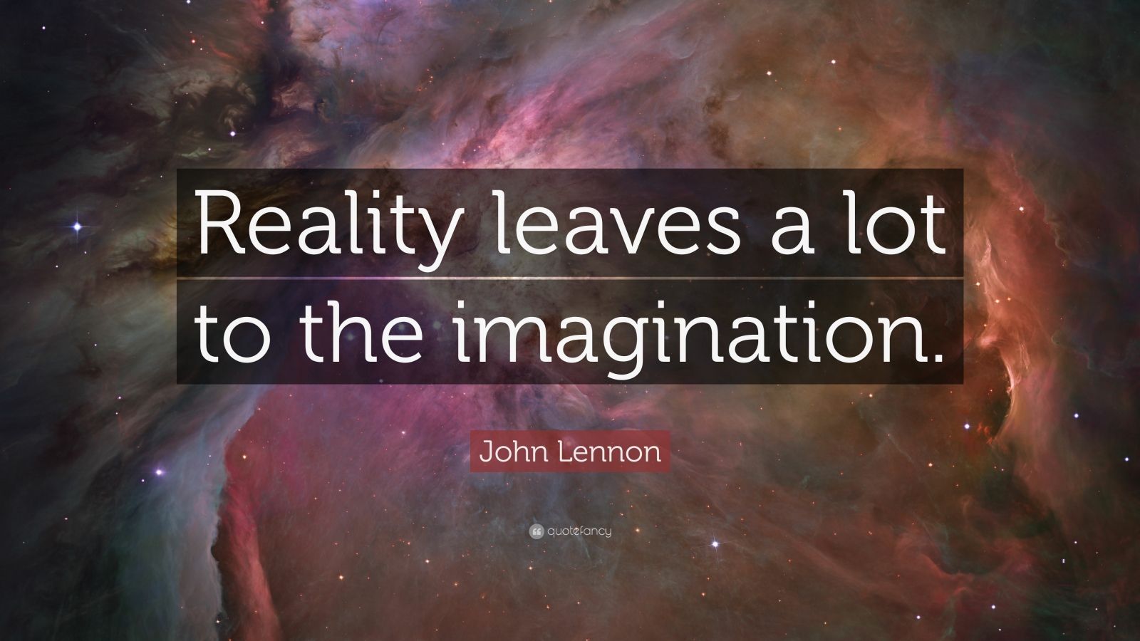 John Lennon Quote: “Reality leaves a lot to the imagination.”