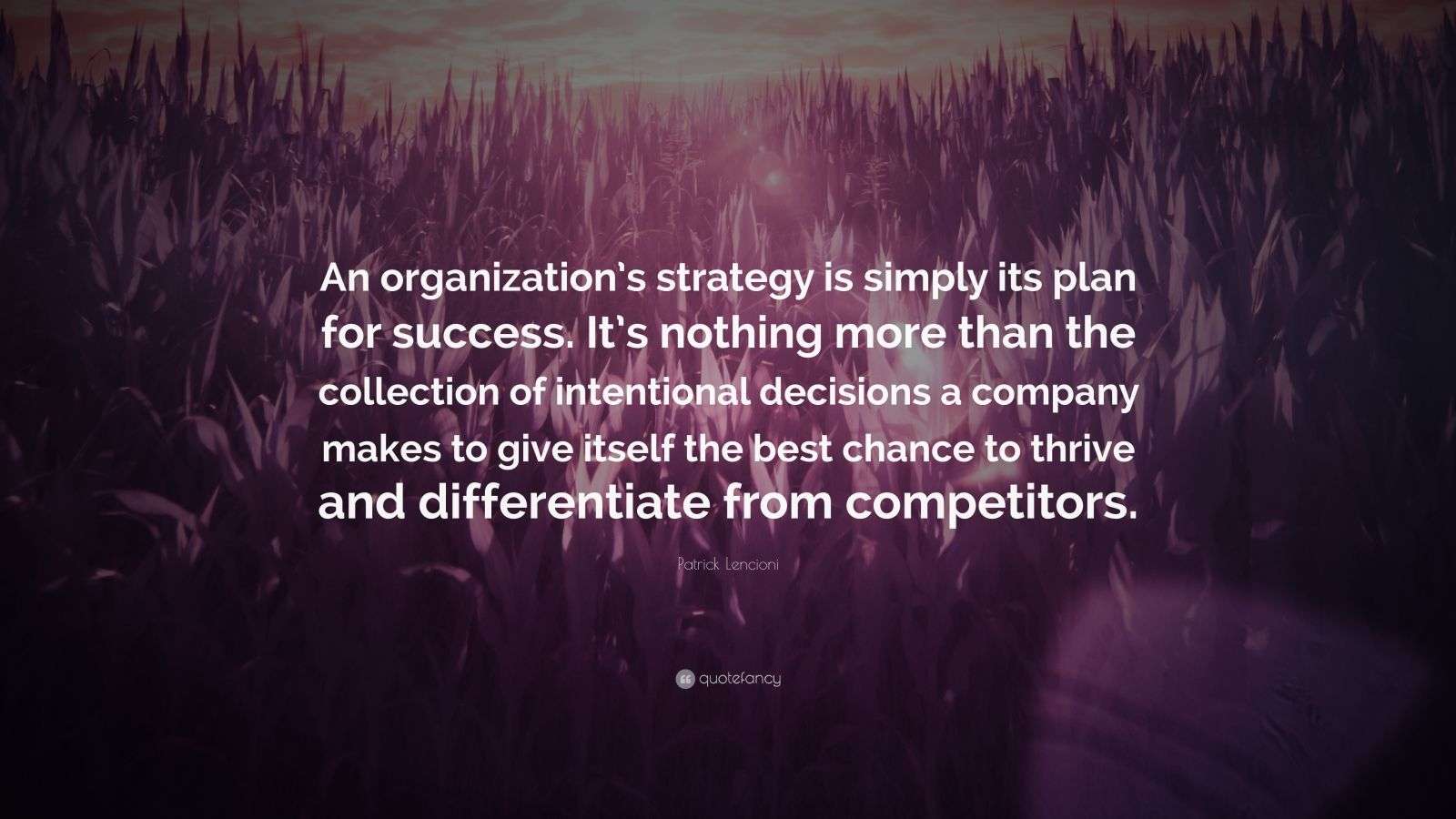 Patrick Lencioni Quote: “An organization’s strategy is simply its plan ...