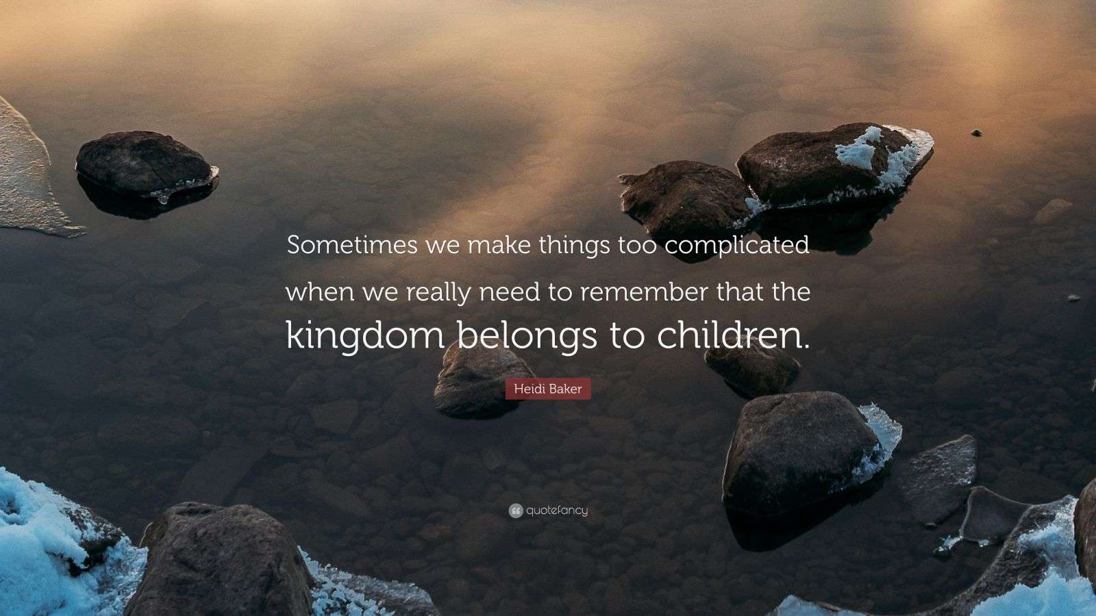 Heidi Baker Quote: “Sometimes we make things too complicated when we ...