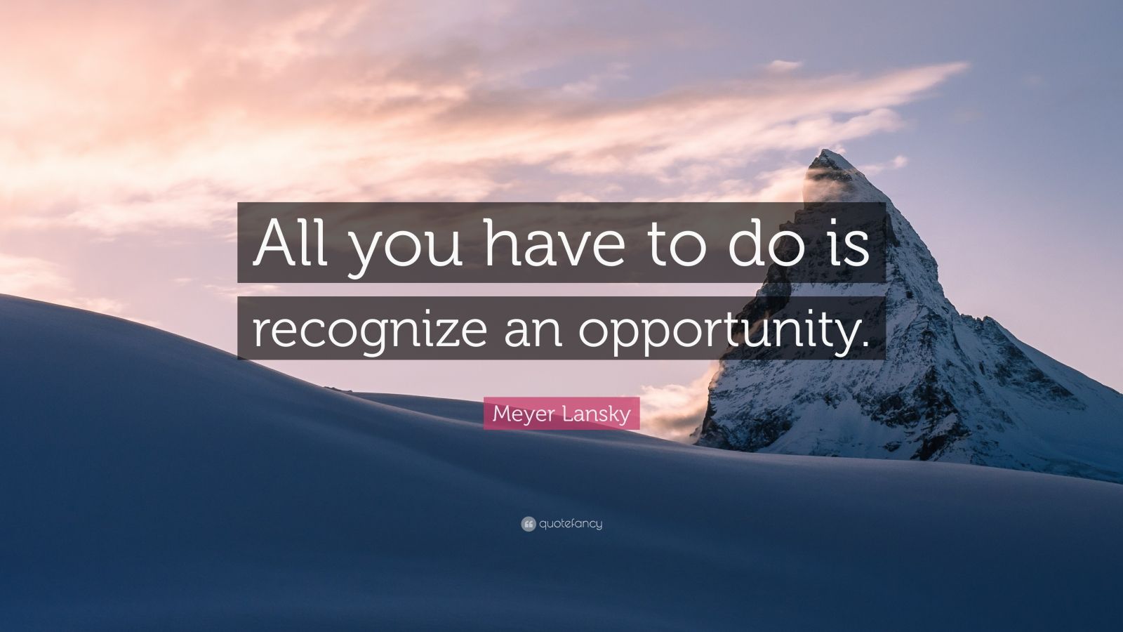 Meyer Lansky Quote: “All you have to do is recognize an opportunity ...