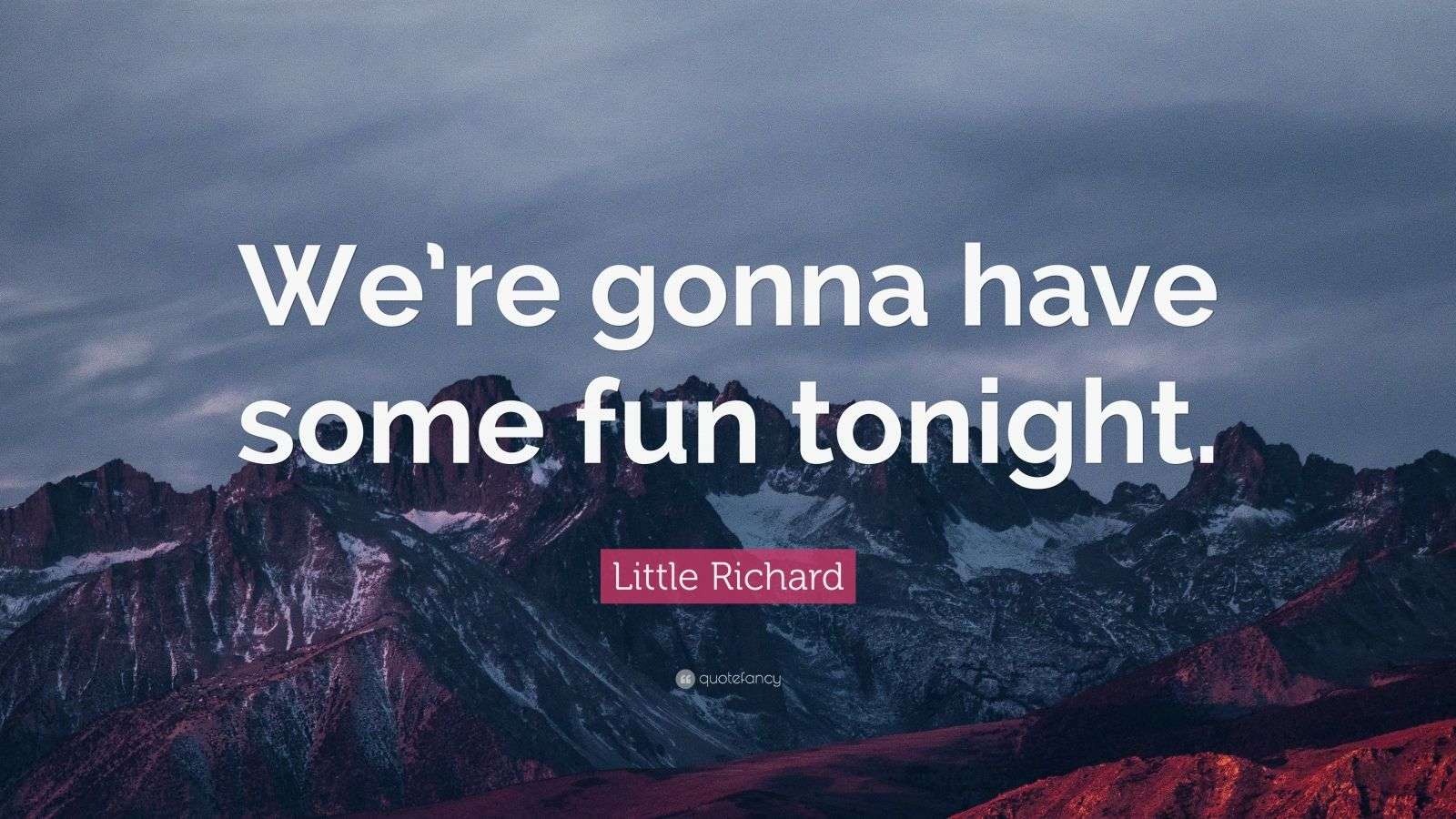 Little Richard Quote: “We’re gonna have some fun tonight.” (7 ...