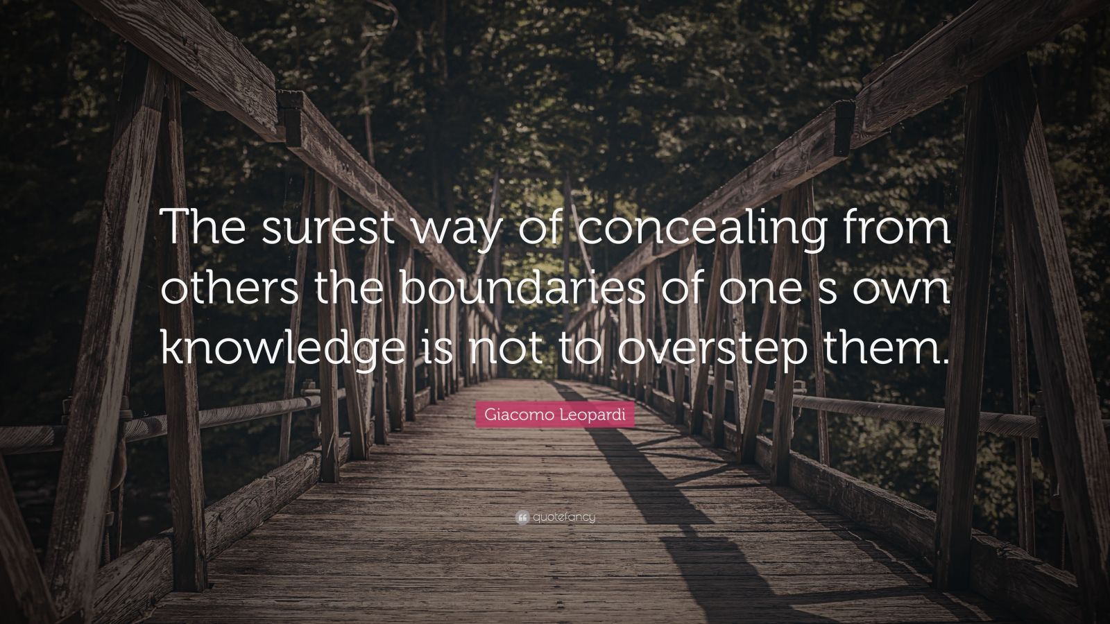 Giacomo Leopardi Quote: “The surest way of concealing from others the ...