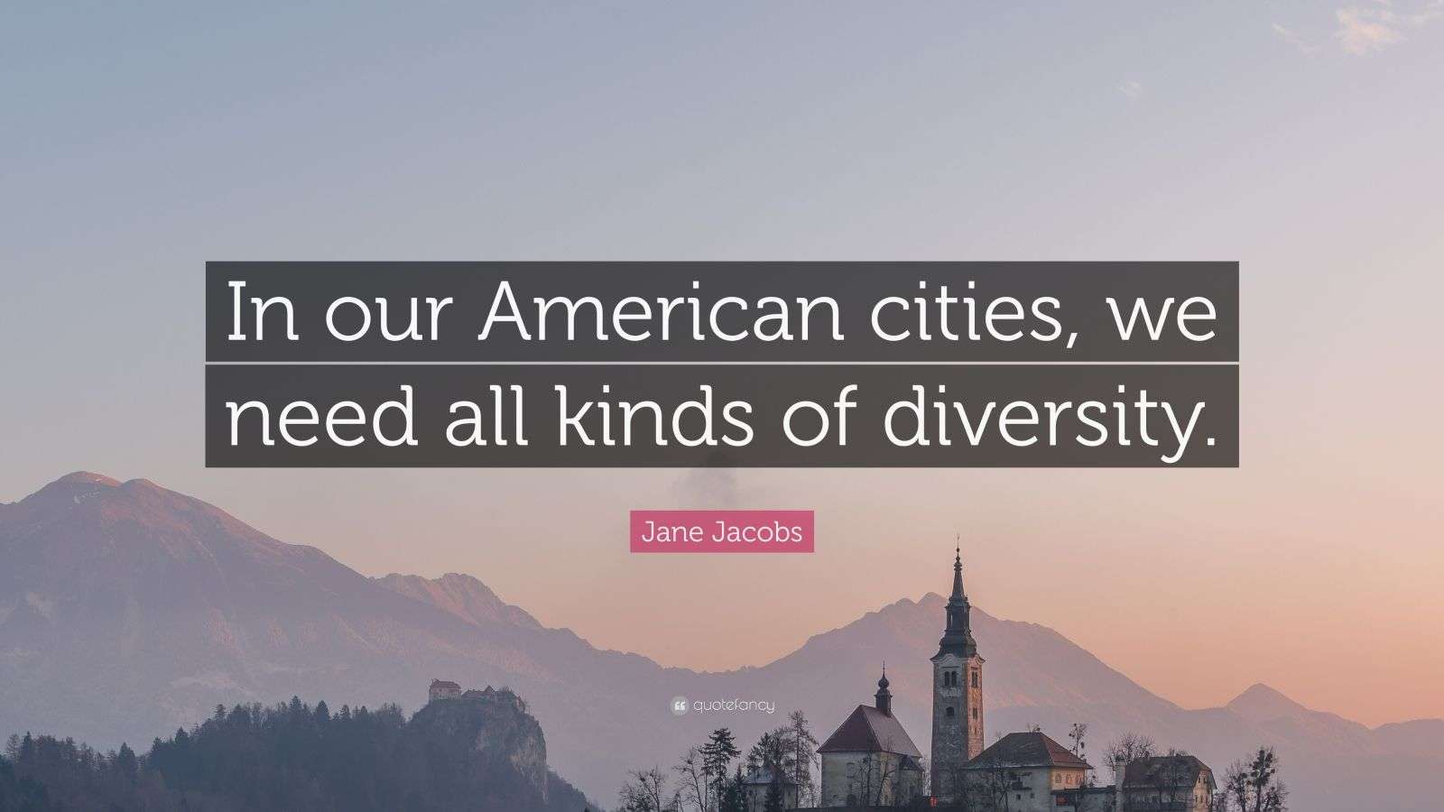 Jane Jacobs Quote: “In our American cities, we need all kinds of ...