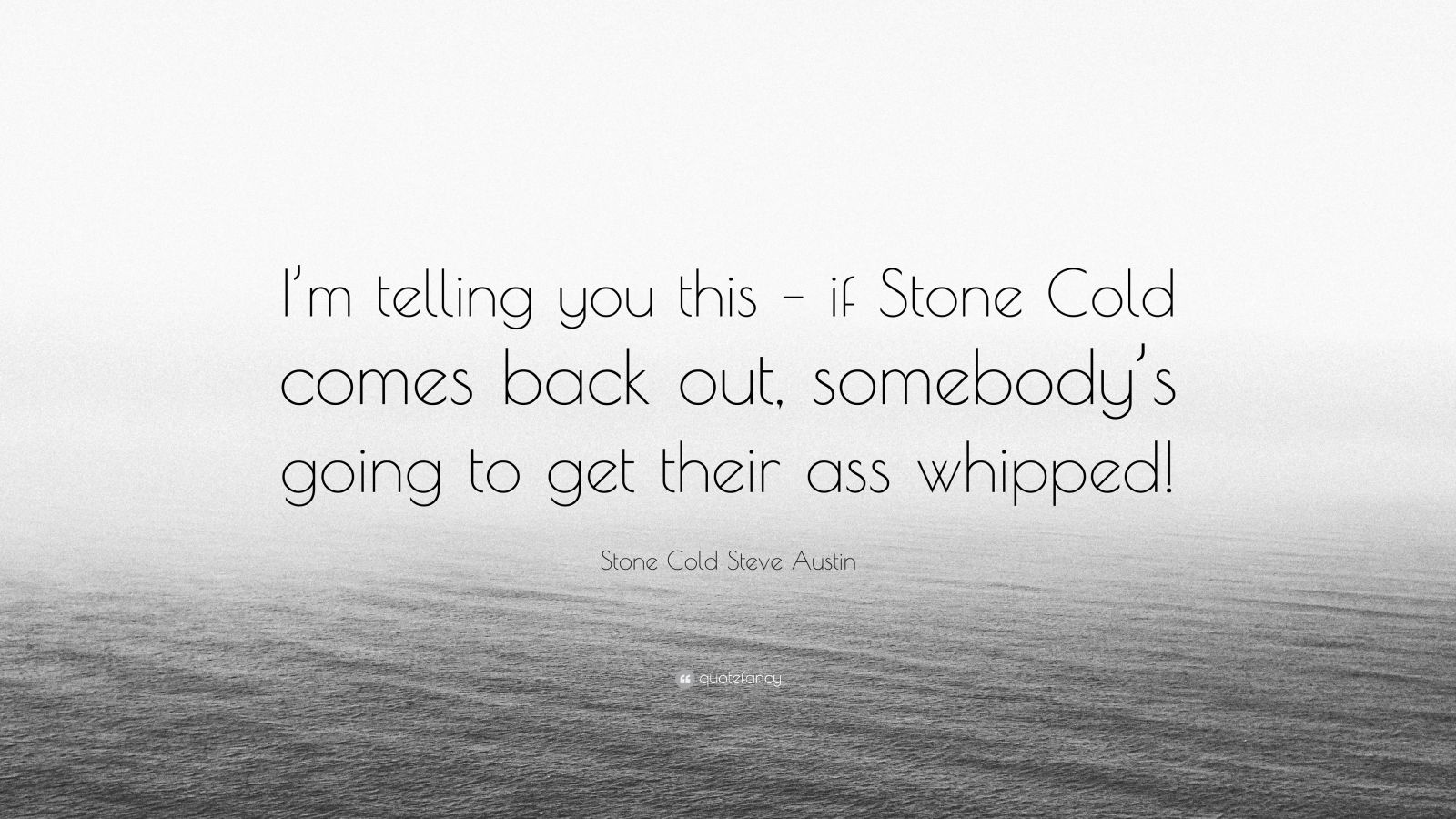 Stone Cold Steve Austin Quote: “I’m telling you this – if Stone Cold ...