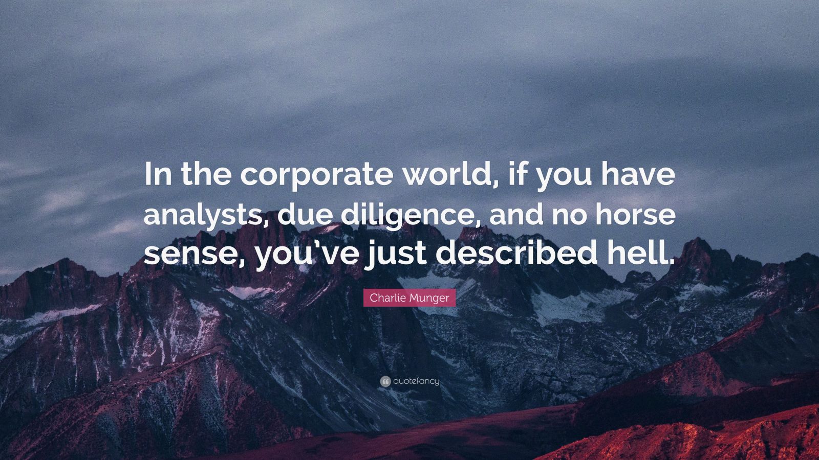 Charlie Munger Quote: “In the corporate world, if you have analysts ...