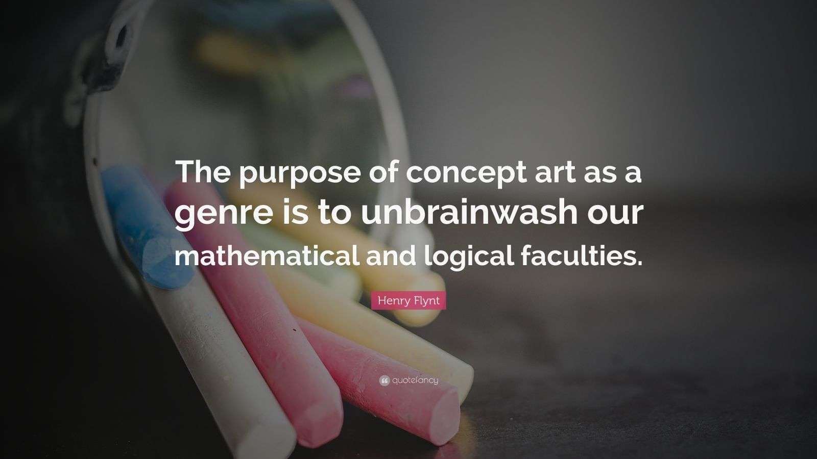 Henry Flynt Quote: “The purpose of concept art as a genre is to ...