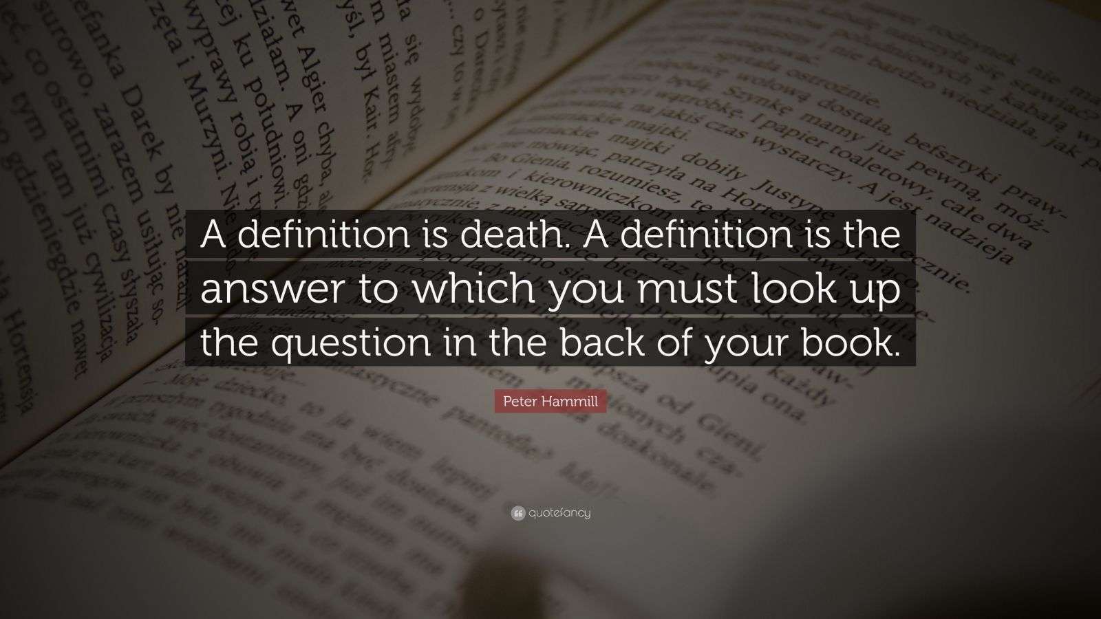 Peter Hammill Quote: “A definition is death. A definition is the answer ...