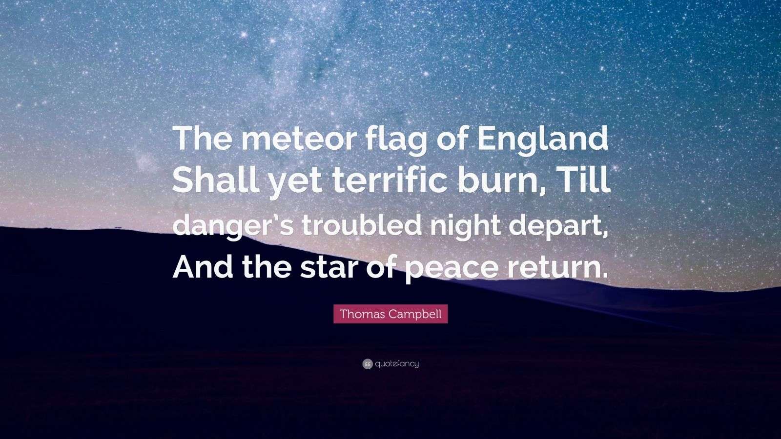 Thomas Campbell Quote: “The meteor flag of England Shall yet terrific ...