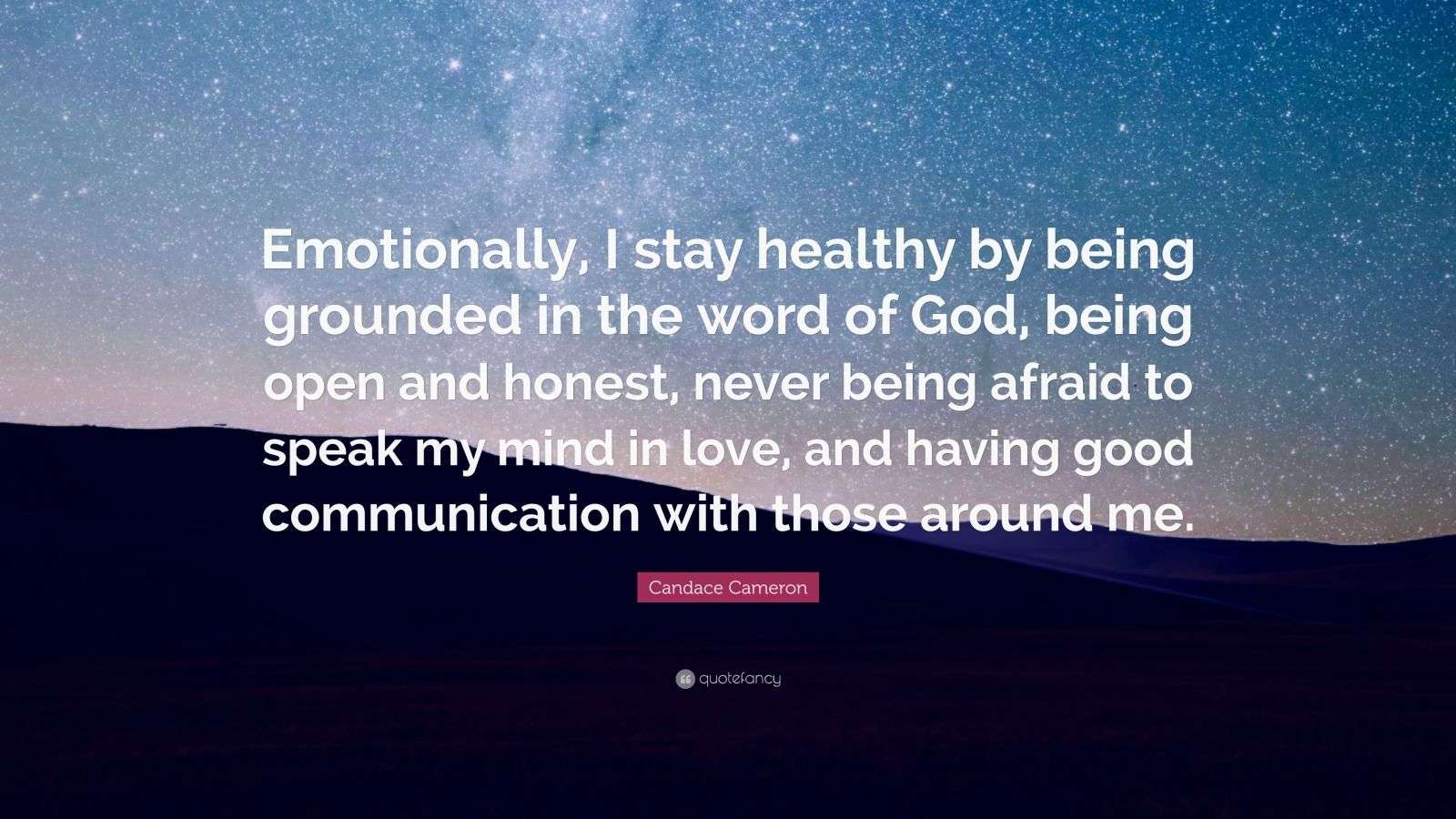 Candace Cameron Quote: “Emotionally, I stay healthy by being grounded ...