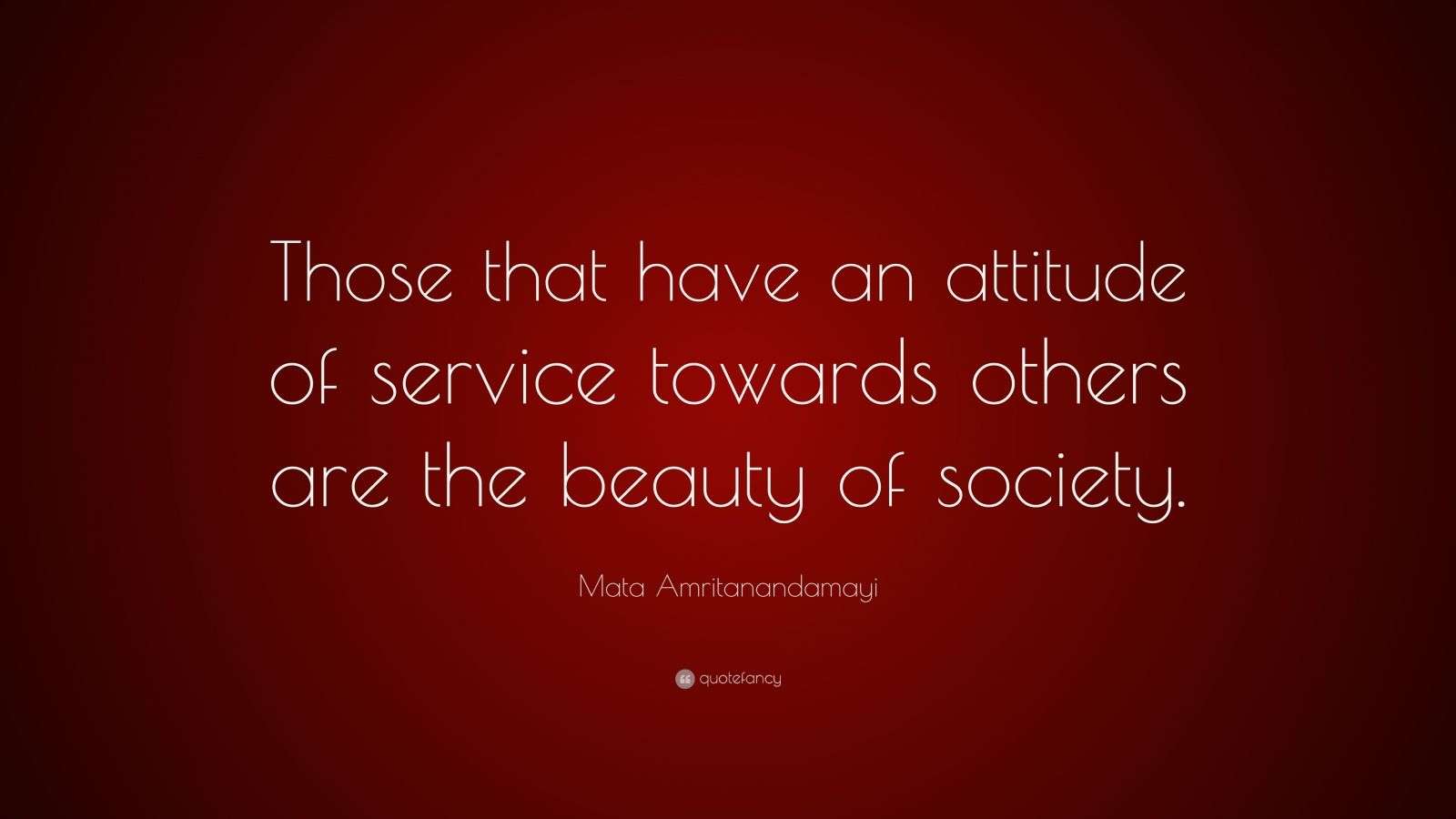 Mata Amritanandamayi Quote: “Those that have an attitude of service ...