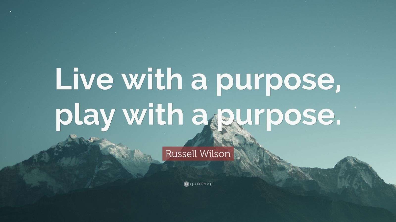Russell Wilson Quote: “Live with a purpose, play with a purpose.”