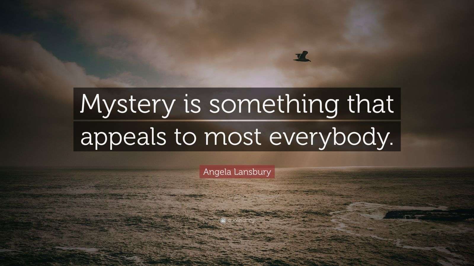 Angela Lansbury Quote: “Mystery is something that appeals to most ...