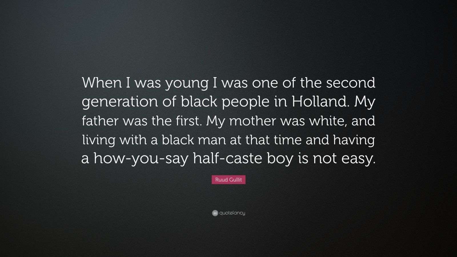 Ruud Gullit Quote: “When I was young I was one of the second generation ...
