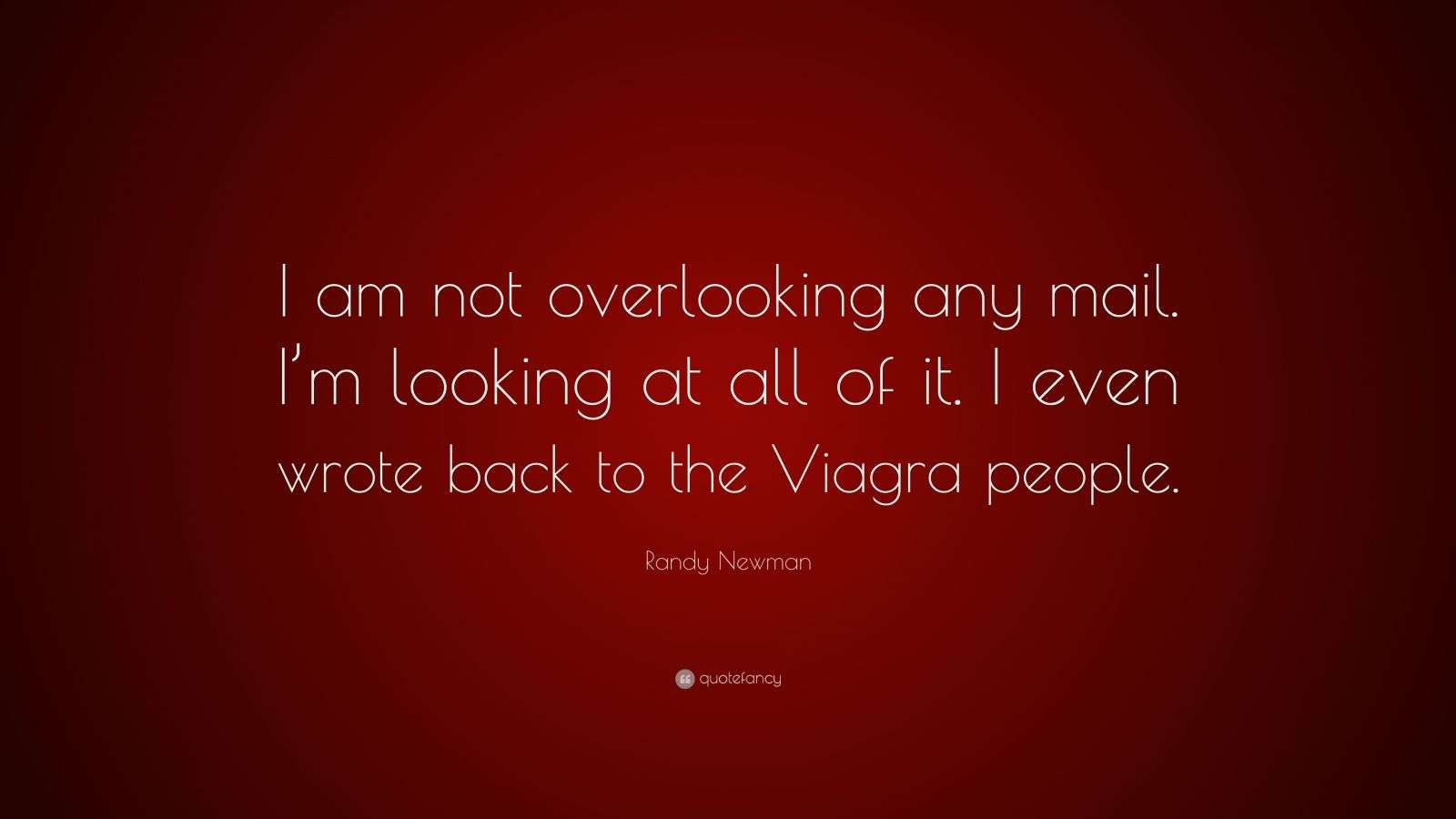 Randy Newman Quote: “I am not overlooking any mail. I’m looking at all ...