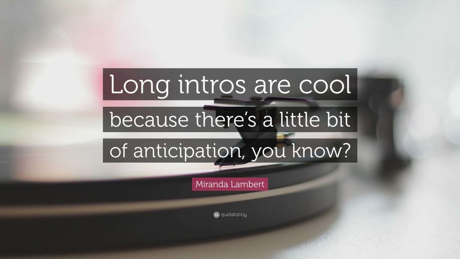 Miranda Lambert Quote: “Long intros are cool because there’s a little ...