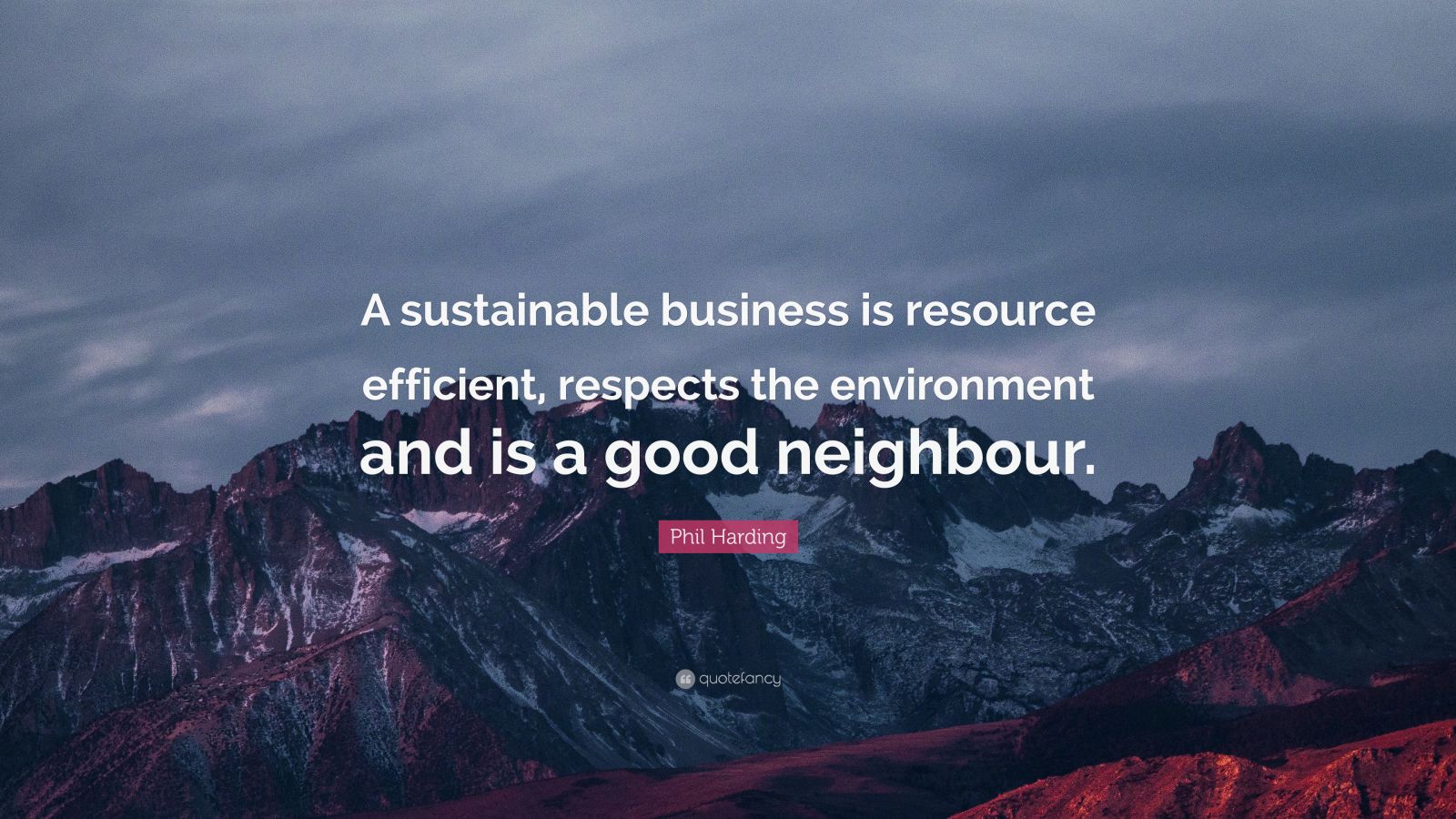Phil Harding Quote: “A sustainable business is resource efficient ...