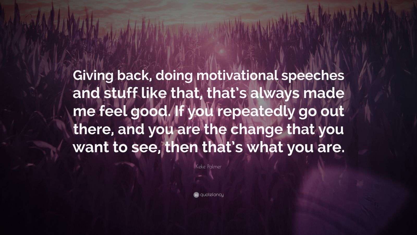Keke Palmer Quote: “Giving back, doing motivational speeches and stuff ...
