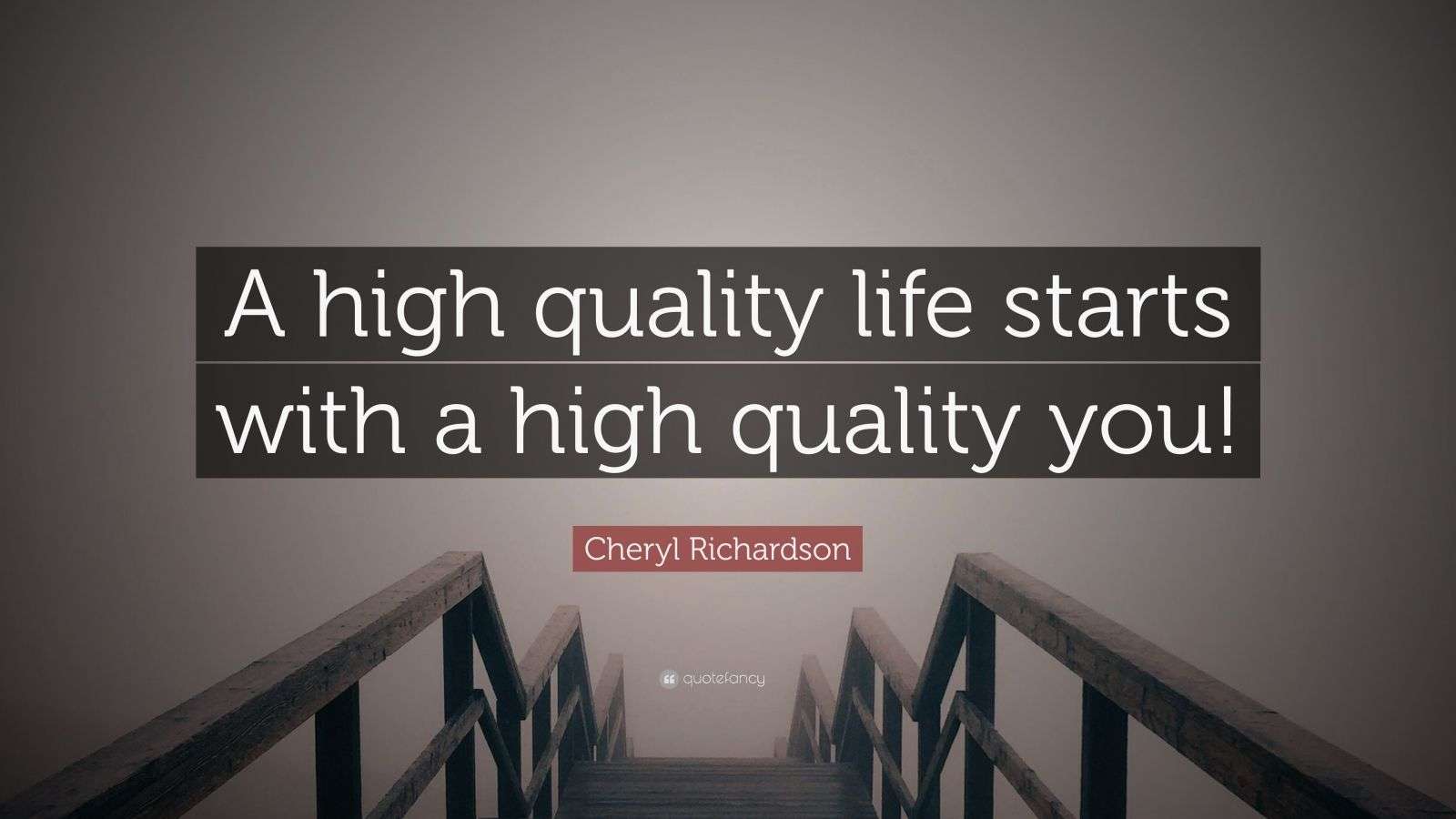 Cheryl Richardson Quote: “A high quality life starts with a high ...