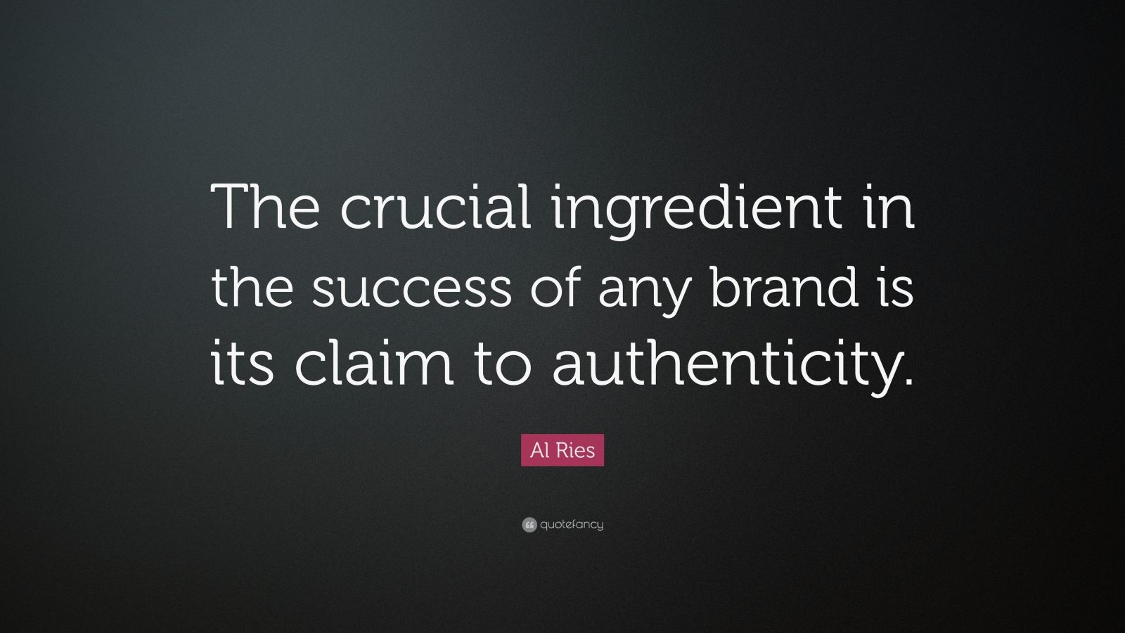 Al Ries Quote: “The crucial ingredient in the success of any brand is ...