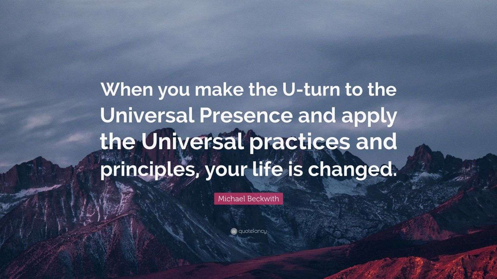 Michael Beckwith Quote: “When you make the U-turn to the Universal ...