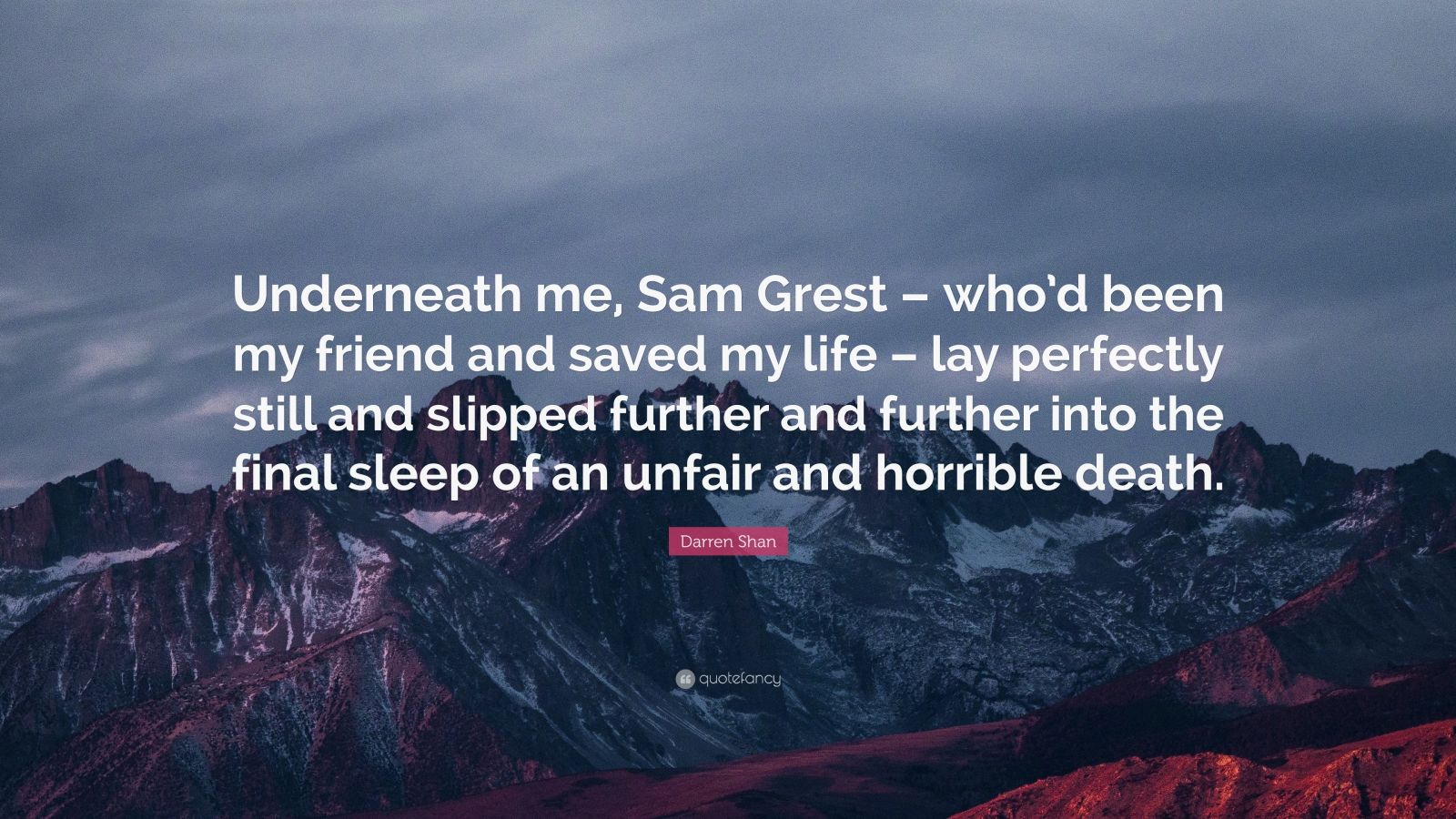 Darren Shan Quote: “Underneath me, Sam Grest – who’d been my friend and ...