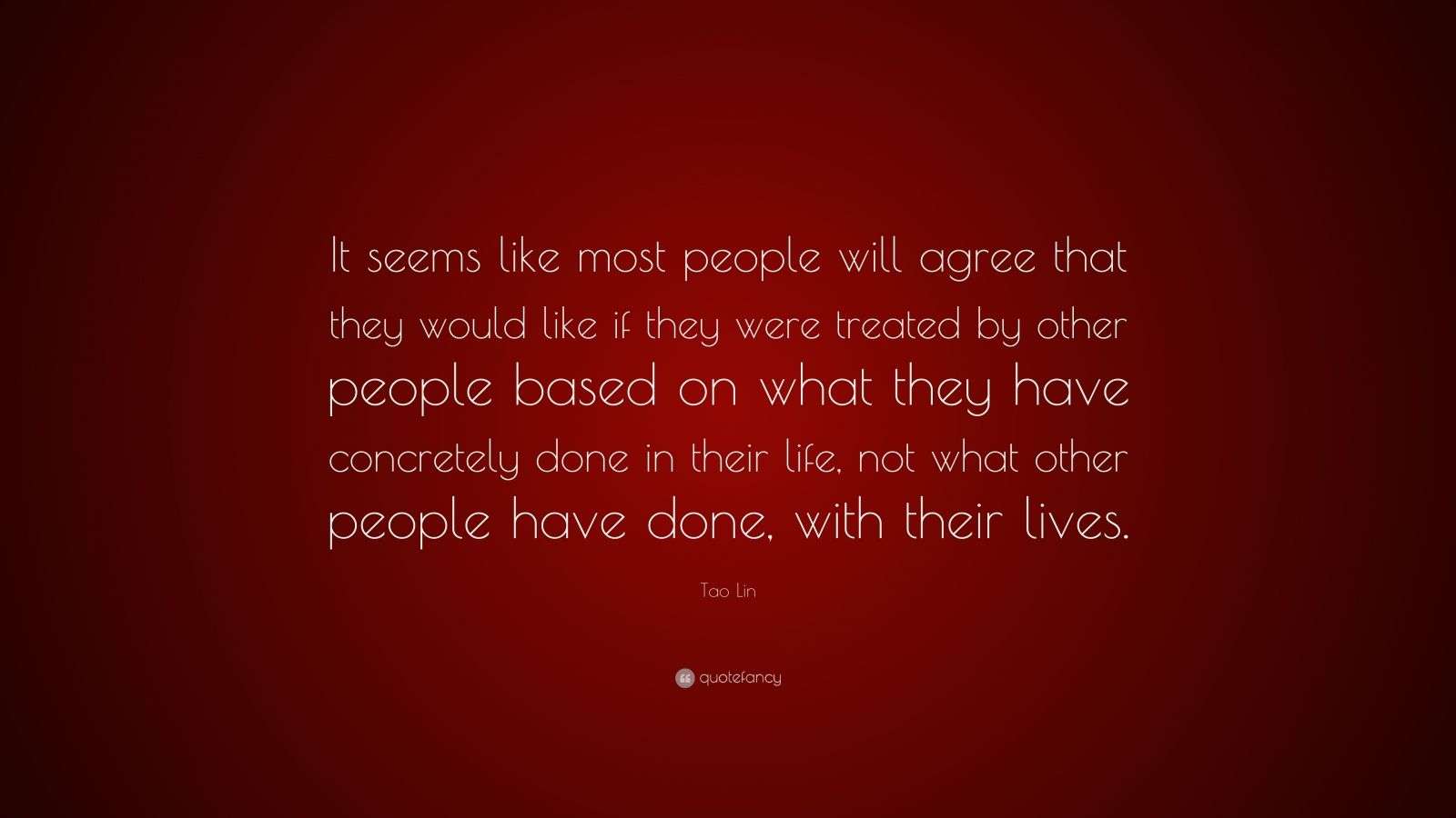 Tao Lin Quote: “It seems like most people will agree that they would ...