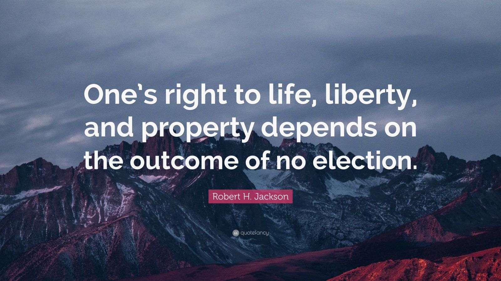 Robert H. Jackson Quote: “One’s right to life, liberty, and property ...