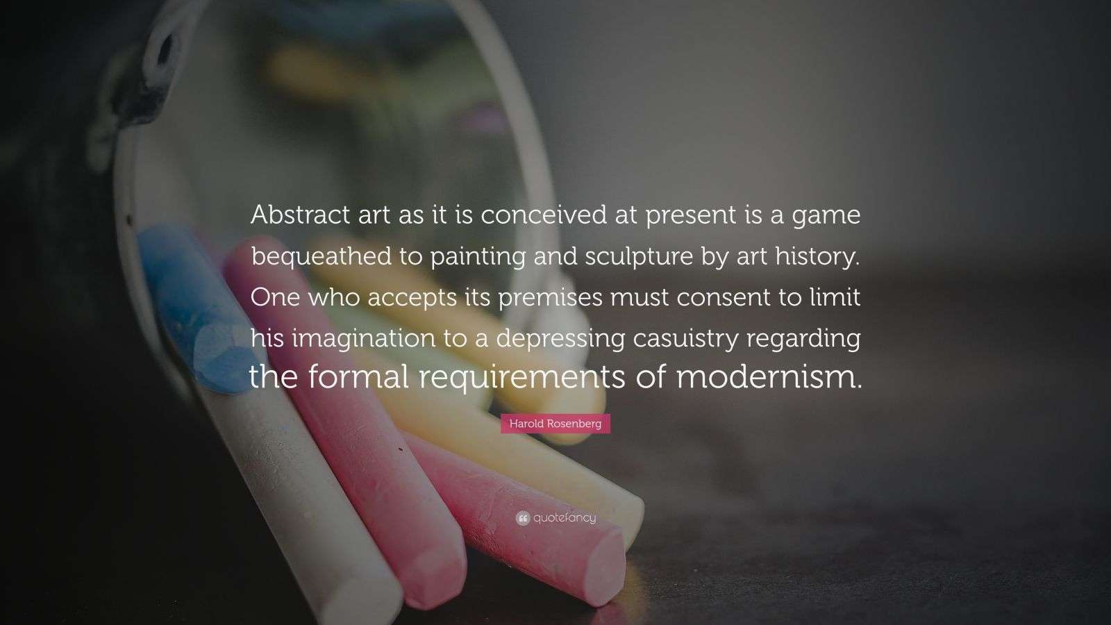 Harold Rosenberg Quote: “Abstract art as it is conceived at present is ...